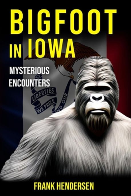 Bigfoot in Iowa | Hendersen, Frank - 교보문고