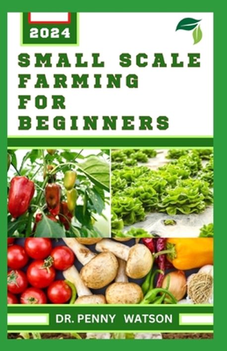 Small Scale Farming for Beginners | Watson, Penny - 교보문고