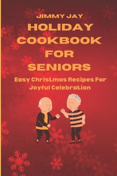 Holiday Cookbook for Seniors | Jay, Jimmy - 교보문고