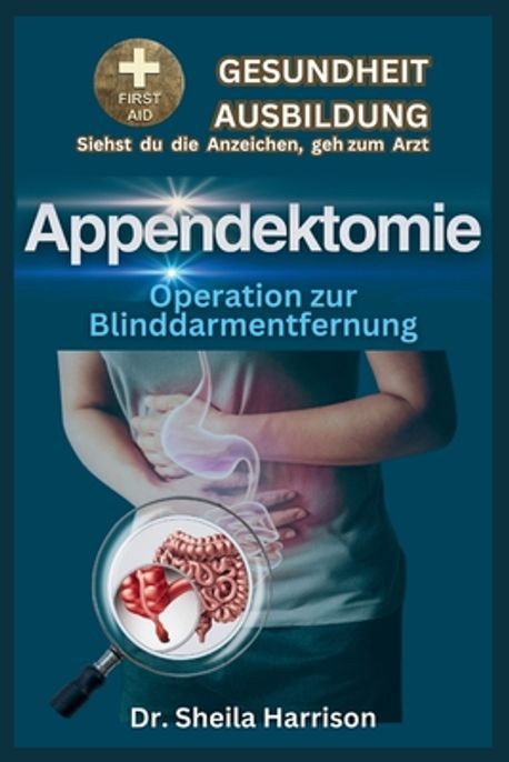 Appendektomie (Operation zur Blinddarmentfernung) | Harrison, Sheila - 교보문고