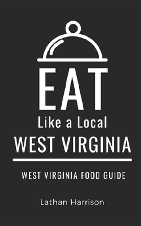 Eat Like a Local- West Virginia | A. Local, Eat Like - 교보문고