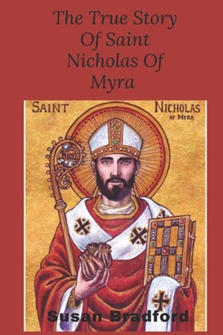 The true story of saint Nicholas of Myra | Bradford, Susan - 교보문고