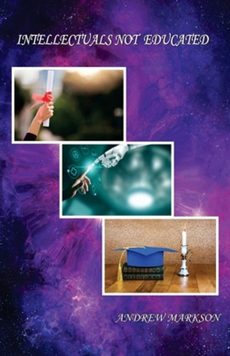 Intellectuals Not Educated | Markson, Andrew - 교보문고