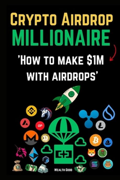 Crypto Airdrop Millionaire | Good, Wealth - 교보문고