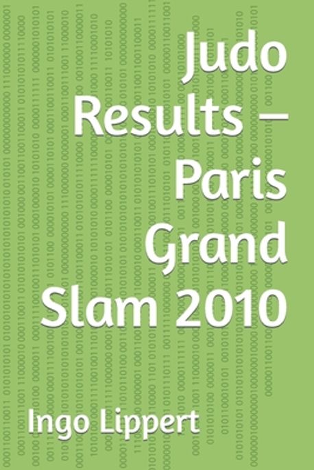 Judo Results - Paris Grand Slam 2010 | Lippert, Ingo - 교보문고