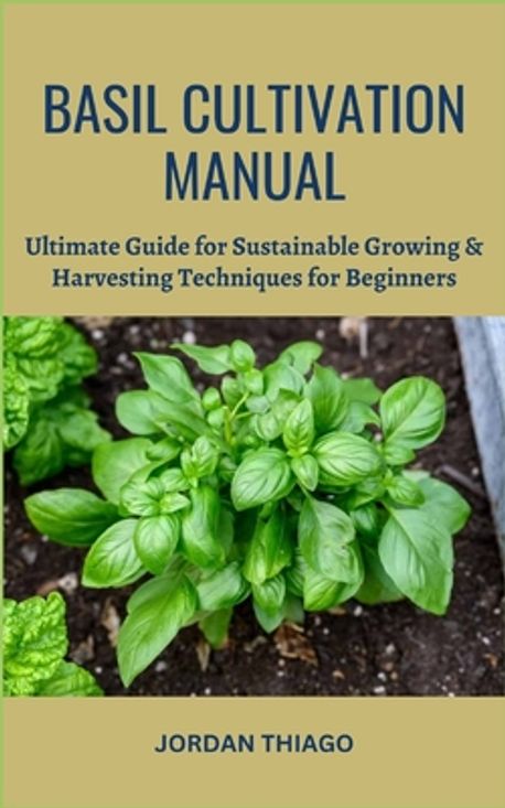 Basil Cultivation Manual | Thiago, Jordan - 교보문고