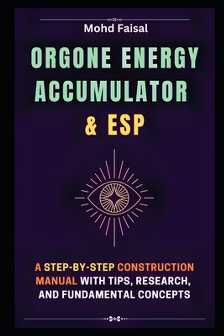 Orgone Energy Accumulator and ESP | Faisal, Mohd - 교보문고