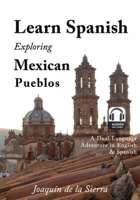 Learn Spanish Exploring Mexican Pueblos | de la Sierra, Joaquin - 교보문고