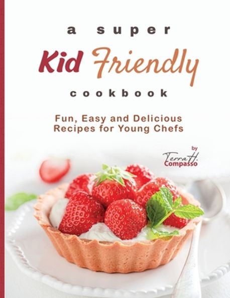 A Super Kid Friendly Cookbook | H. Compasso, Terra - 교보문고