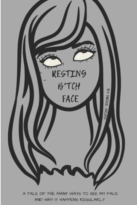 Resting B*tch Face | Arias, Nikkie - 교보문고