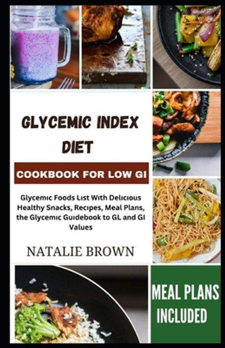 Glycemic Index Diet Cookbook for Low GI | Brown, Natalie - 교보문고