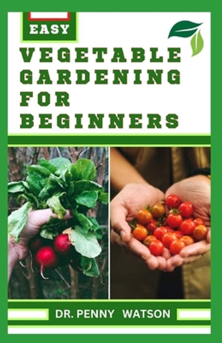 Vegetable Gardening for Beginners | Watson, Penny - 교보문고