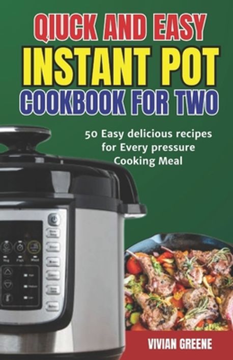 Instant Pot Cookbook for Two | Greene, Vivian - 교보문고