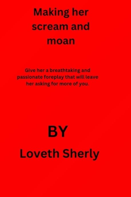 Making her scream and moan | Sherly, Loveth - 교보문고