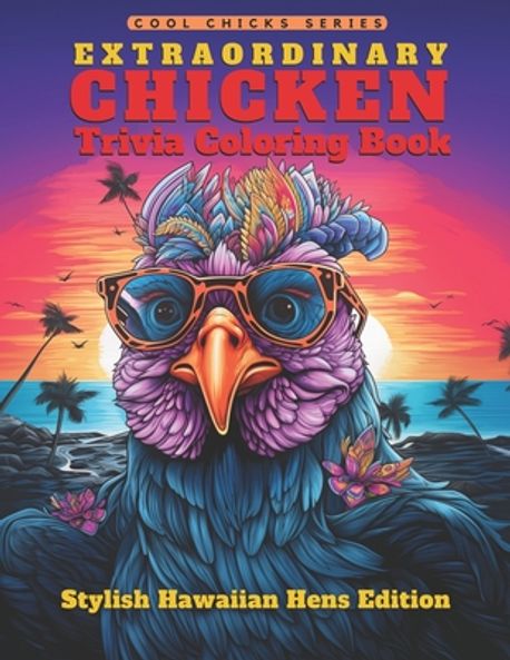 Extraordinary Chicken Trivia Coloring Book - Stylish Hawaiian Hens ...