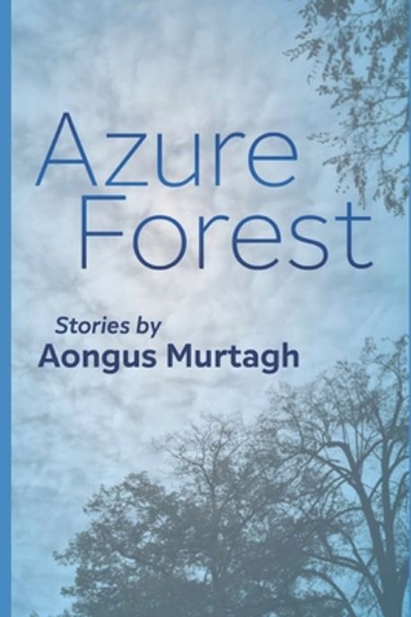 Azure Forest | Murtagh, Aongus - 교보문고