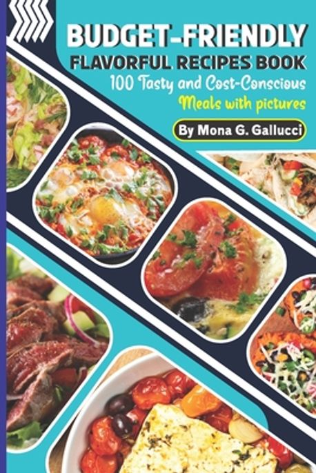 Budget-Friendly Flavorful Recipes Book | Gallucci, Mona G. - 교보문고
