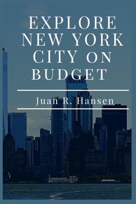 Explore New York City on Budget | R. Hansen, Juan - 교보문고