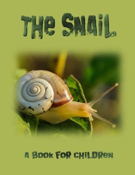 The Snail - a book for children | Booysen, Linda - 교보문고