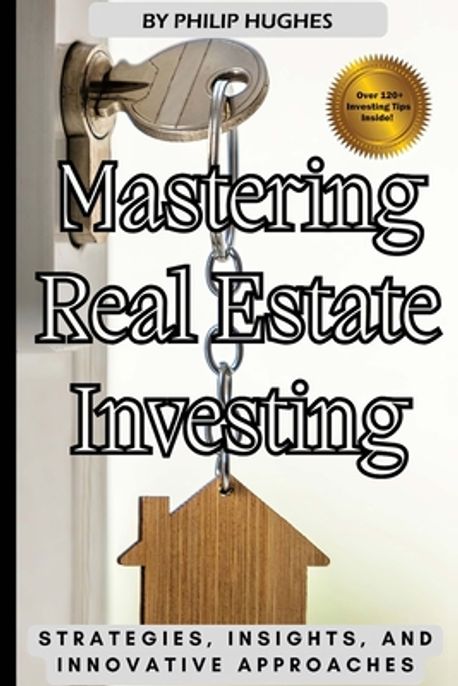 Mastering Real Estate Investing | Hughes, Philip - 교보문고