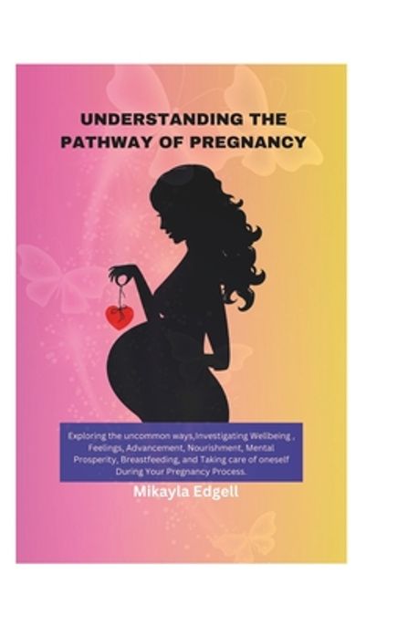 Understanding the Pathway of Pregnancy | Edgell, Mikayla - 교보문고