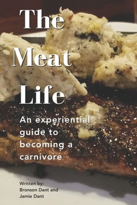 The Meat Life | Dant, Jamie - 교보문고