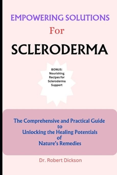 Empowering Solutions for Scleroderma | Dickson, Robert - 교보문고