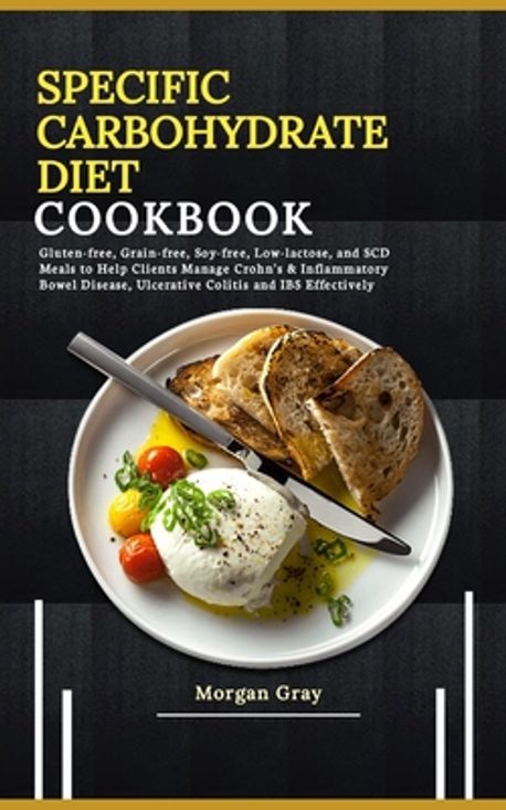 Specific Carbohydrate Diet Cookbook | Gray, Morgan - 교보문고