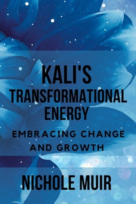 Kali's Transformational Energy | Muir, Nichole - 교보문고