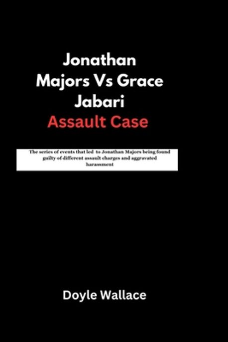 Jonathan Majors Vs Grace Jabari Assault Case | Wallace, Doyle - 교보문고