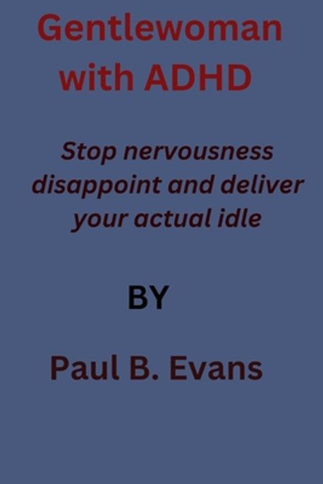 Gentlewoman with ADHD | B. Evans, Paul - 교보문고