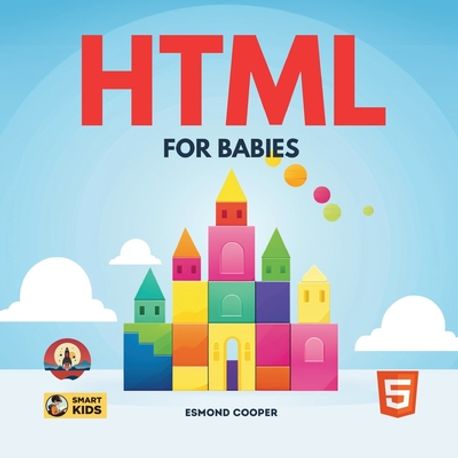 HTML for Babies | Cooper, Esmond - 교보문고