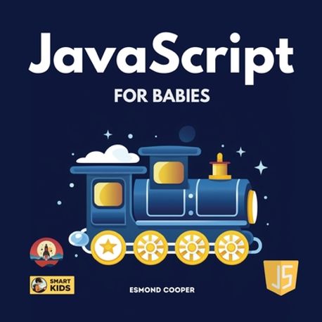 JavaScript for Babies | Cooper, Esmond - 교보문고