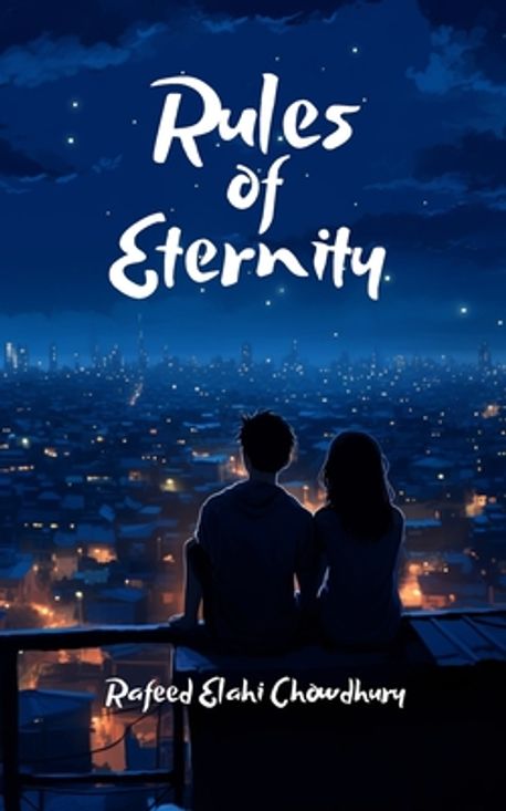 Rules of Eternity | Chowdhury, Rafeed Elahi - 교보문고