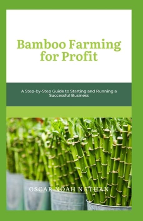 Bamboo Farming for Profit | Noah Nathan, Oscar - 교보문고
