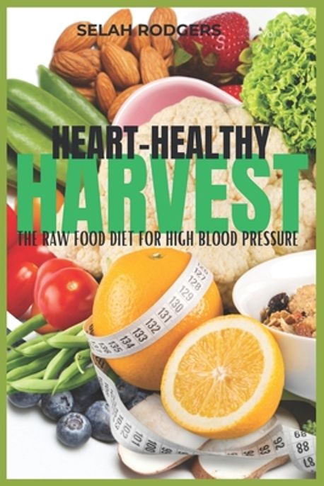 Heart-Healthy Harvest | Rodgers, Selah - 교보문고