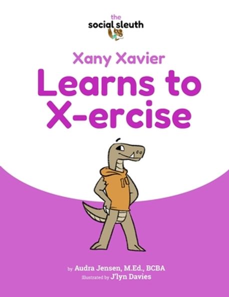 Xany Xavier Learns to X-ercise | Davies, J'Lyn - 교보문고