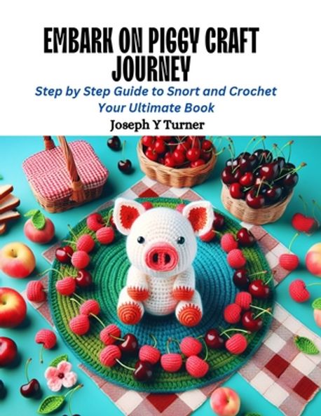 Embark on Piggy Craft Journey | Turner, Joseph Y. - 교보문고