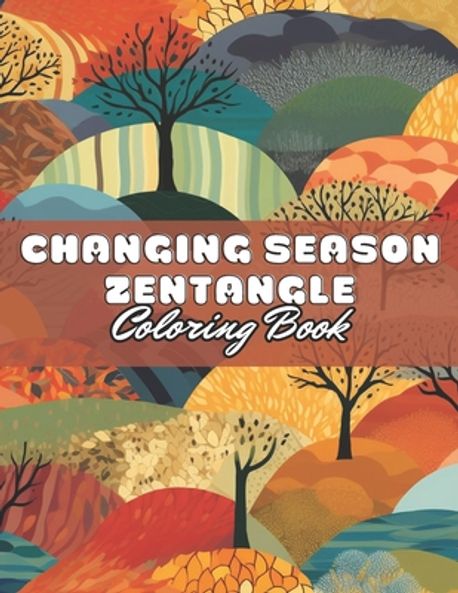 Changing Season Zentangle Coloring Book | Shaw, Patricia - 교보문고