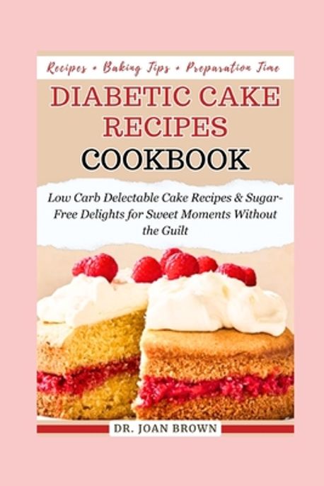 Diabetic Cake Recipes Cookbook | Brown, Joan - 교보문고