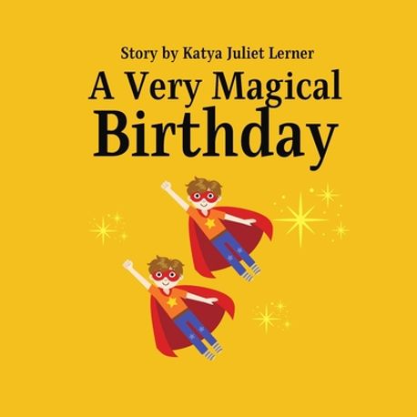 A Very Magical Birthday | Lerner, Katya Juliet - 교보문고