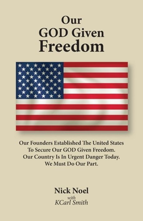 Our GOD Given Freedom | Smith, Kcarl - 교보문고