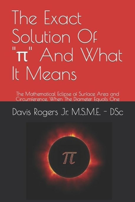 The Exact Solution Of Pi And What It Means | M. S. M. E., Davis Rogers ...