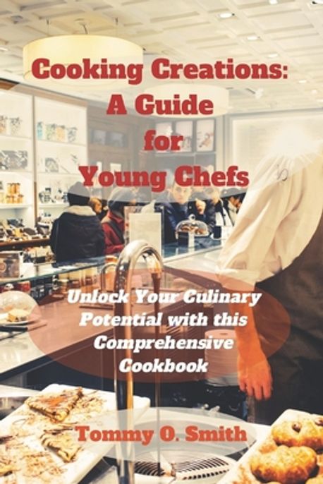 Cooking Creations | Smith, Tommy O. - 교보문고
