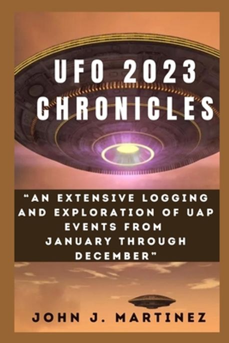 UFO 2023 Chronicles | Martinez, John J. - 교보문고