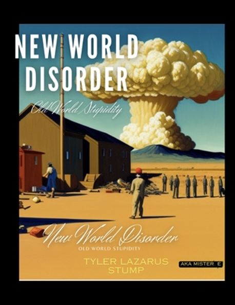 New World Disorder Old World Stupidity | E, Mister - 교보문고