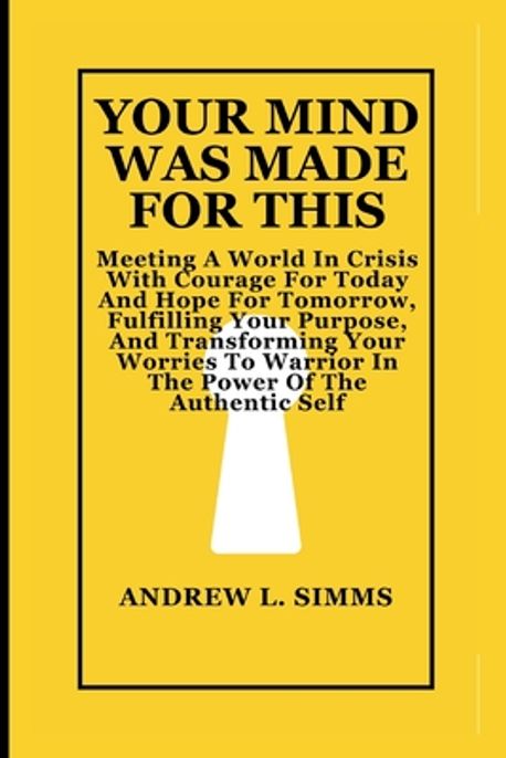Your Mind Was Made for This | Simms, Andrew L. - 교보문고