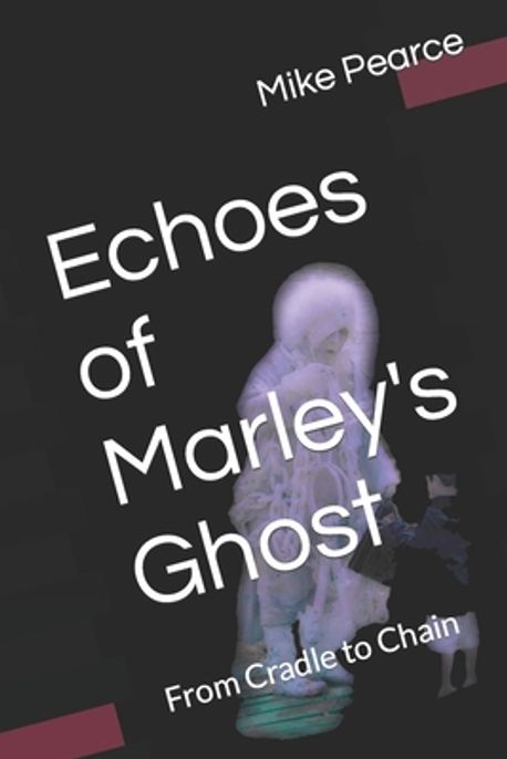 Echoes of Marley's Ghost | Pearce, Mike - 교보문고