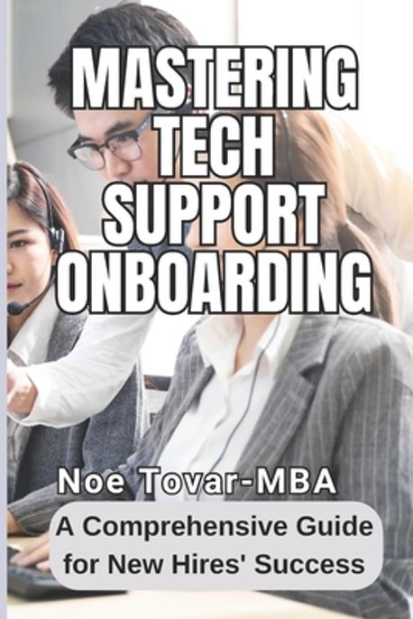 Mastering Tech Support onboarding | Tovar Mba, Noe - 교보문고