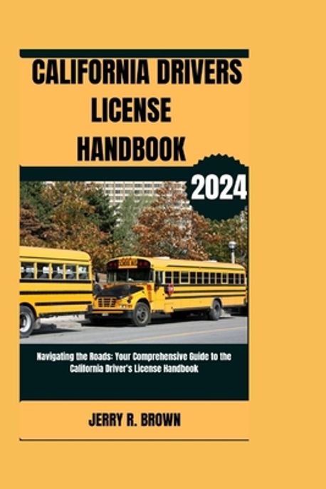 California Drivers Licence Handbook (2024) | R. Brown, Jerry - 교보문고